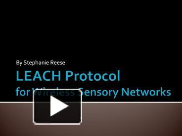 LEACH Protocol for Wireless Sensory Networks presentation | free to download