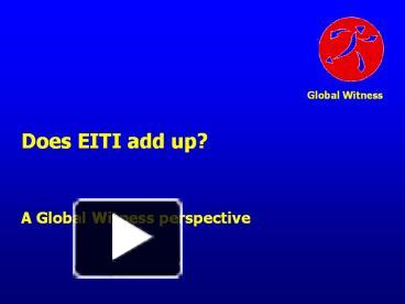 PPT – Does EITI add up? PowerPoint presentation | free to view - id: 3efe-NDk0M