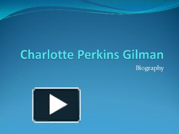 Charlotte Perkins Gilman presentation | free to view