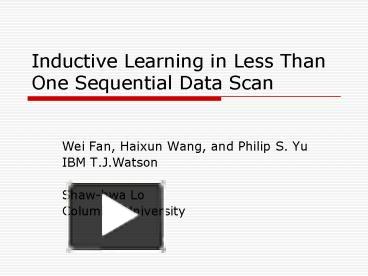 PPT – Inductive Learning in Less Than One Sequential Data Scan PowerPoint presentation | free to ...