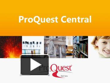 PPT – ProQuest Central PowerPoint presentation | free to view - id: 3f168-NDgzO