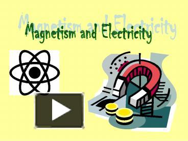 Magnetism and Electricity presentation | free to view