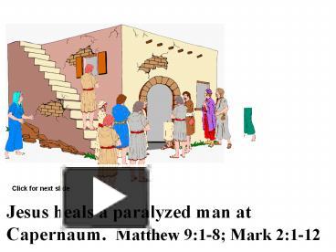 Jesus heals a paralyzed man at Capernaum. Matthew 9:1-8; Mark 2:1-12 ...