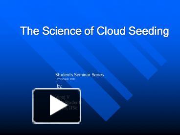 The Science of Cloud Seeding presentation | free to view