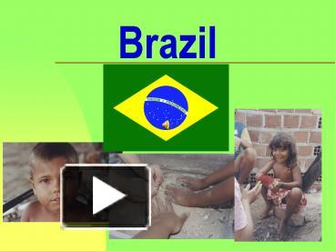 PPT – Brazil PowerPoint presentation | free to view - id: 3f352-ZDk4Z
