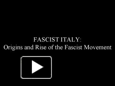 PPT – FASCIST ITALY: Origins and Rise of the Fascist Movement ...