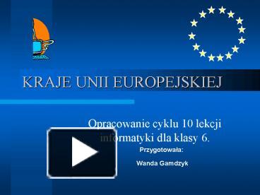 KRAJE UNII EUROPEJSKIEJ presentation | free to view