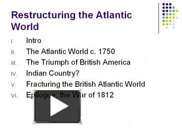 PPT – Restructuring the Atlantic World PowerPoint presentation | free ...