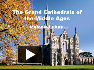 PPT – The Grand Cathedrals of the Middle Ages PowerPoint presentation ...