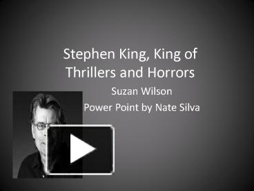 PPT – Stephen King, King of Thrillers and Horrors PowerPoint presentation | free to view - id ...