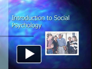Introduction to Social Psychology presentation | free to view