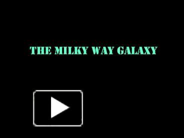 The Milky Way Galaxy presentation | free to view