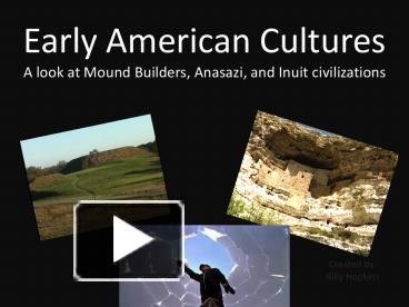 Early American Cultures A look at Mound Builders, Anasazi, and Inuit ...