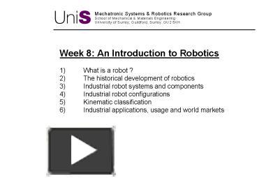 Week 8: An Introduction to Robotics 1)What is a robot ? 2)The ...
