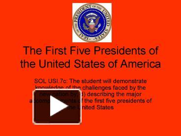 The First Five Presidents of the United States of America presentation ...