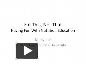 Eat This, Not That Having Fun With Nutrition Education presentation ...