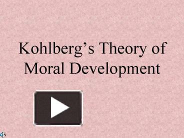 Kohlbergs Theory of Moral Development presentation | free to view