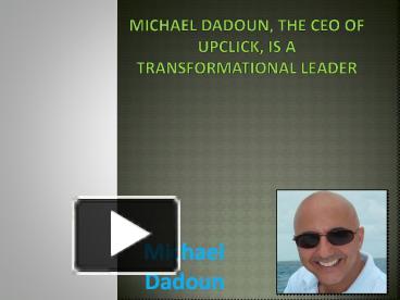 Michael Dadoun, the CEO of UpClick, is a Transformational Leader presentation | free to download