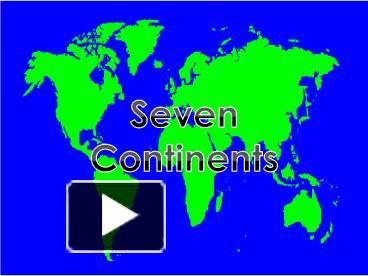Seven Continents presentation | free to view