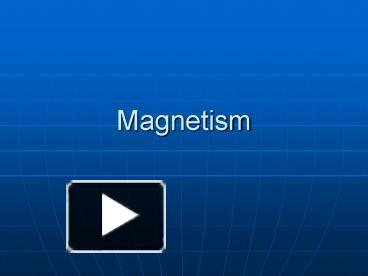 PPT – Magnetism PowerPoint presentation | free to download - id: 400f32 ...