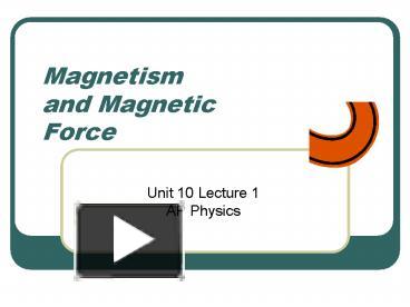 Magnetism and Magnetic Force presentation | free to view