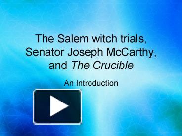 The Salem witch trials, Senator Joseph McCarthy, and The Crucible ...