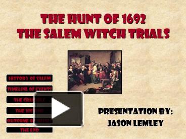 The Hunt of 1692 The Salem Witch Trials presentation | free to view