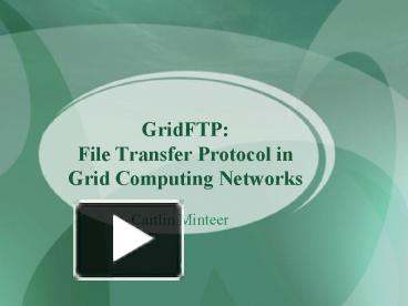 PPT – GridFTP: File Transfer Protocol in Grid Computing Networks PowerPoint presentation | free ...