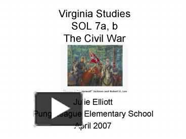 Virginia Studies SOL 7a, b The Civil War presentation | free to view