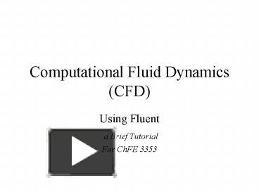 PPT – Computational Fluid Dynamics CFD PowerPoint presentation | free to view - id: 402f3-MDA0Y