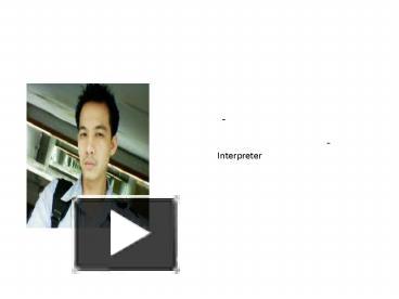 PPT – ????/????: Interpreter PowerPoint presentation | free to download - id: 405308-OTJiN