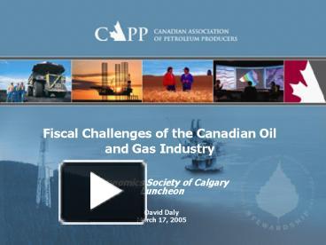 Fiscal Challenges of the Canadian Oil and Gas Industry presentation ...