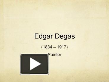 Edgar Degas presentation | free to view