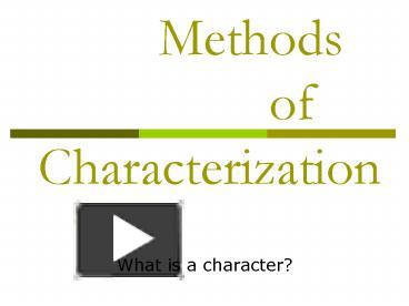 PPT – Methods of Characterization PowerPoint presentation | free to ...