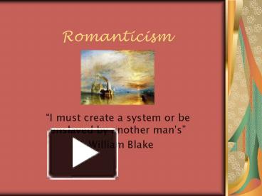 PPT – Romanticism PowerPoint presentation | free to view - id: 40a4b-NmY2N