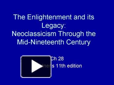 PPT – The Enlightenment and its Legacy: Neoclassicism Through the Mid ...