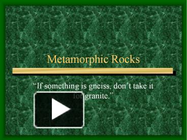 PPT – Metamorphic Rocks PowerPoint presentation | free to download - id ...