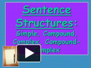 PPT – Sentence Structures: Simple, Compound, Complex, Compound-Complex ...