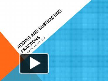 Adding and Subtracting Fractions presentation | free to view