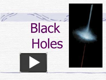 PPT – Black Holes PowerPoint presentation | free to download - id ...