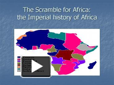 The Scramble for Africa: the Imperial history of Africa presentation ...