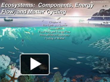 PPT – Ecosystems: Components, Energy Flow, and Matter Cycling ...