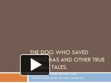 PPT – The dog who saved Christmas and other true animal tales ...