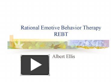 Rational Emotive Behavior Therapy REBT presentation | free to view