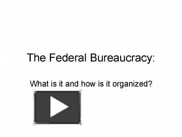 PPT – The Federal Bureaucracy: PowerPoint presentation | free to ...