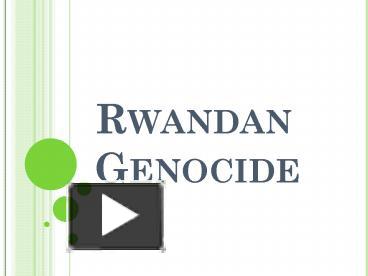 Rwandan Genocide presentation | free to view