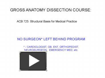 GROSS ANATOMY DISSECTION COURSE: presentation | free to view