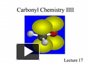 Carbonyl Chemistry IIII presentation | free to view