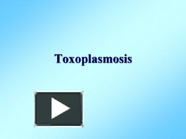 Toxoplasmosis presentation | free to download