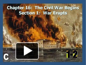 PPT – Chapter 16: The Civil War Begins Section 1: War Erupts PowerPoint ...